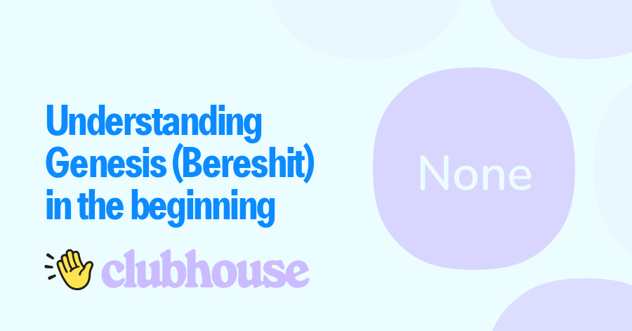Understanding Genesis (Bereshit) in the beginning