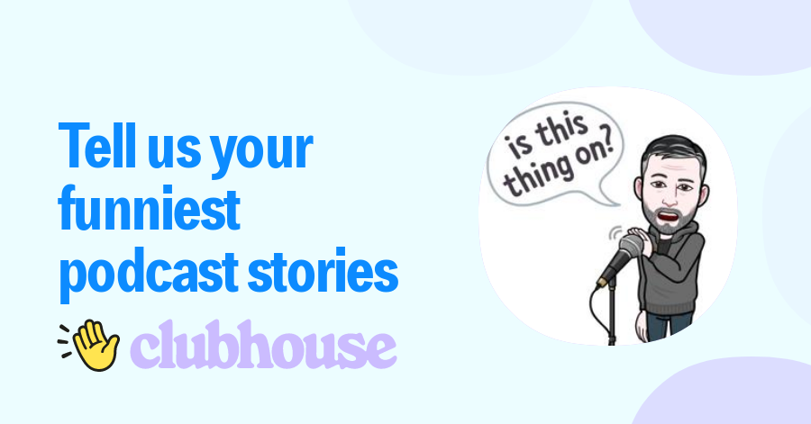 Tell us your funniest podcast stories