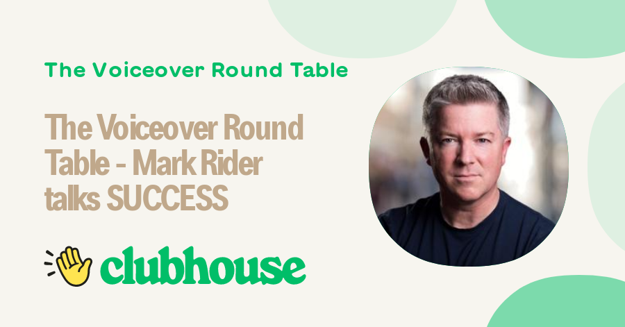 The Voiceover Round Table - Mark Rider talks SUCCESS