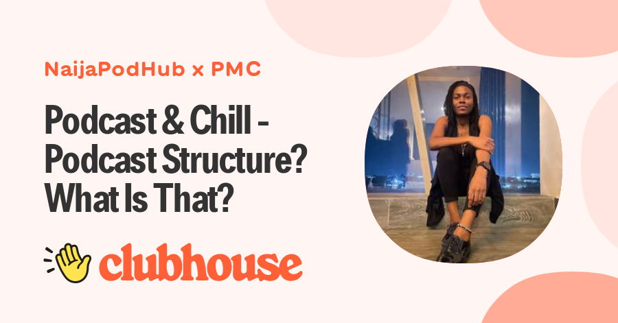 Podcast & Chill - Podcast Structure? What Is That?