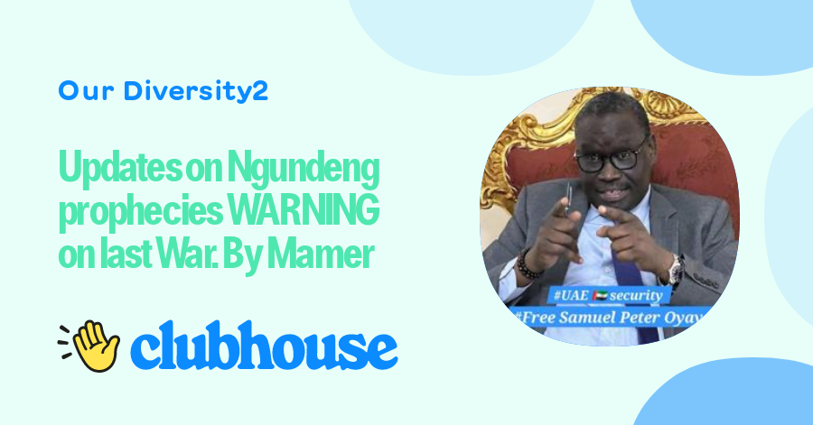 Updates on Ngundeng prophecies WARNING on last War. By Mamer