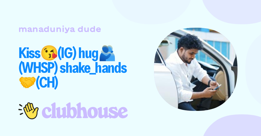 Kiss😘(IG) hug🫂(WHSP) shake_hands🤝(CH)
