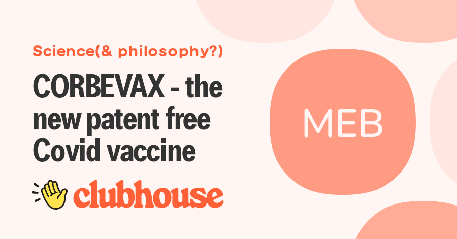 CORBEVAX - the new patent free Covid vaccine