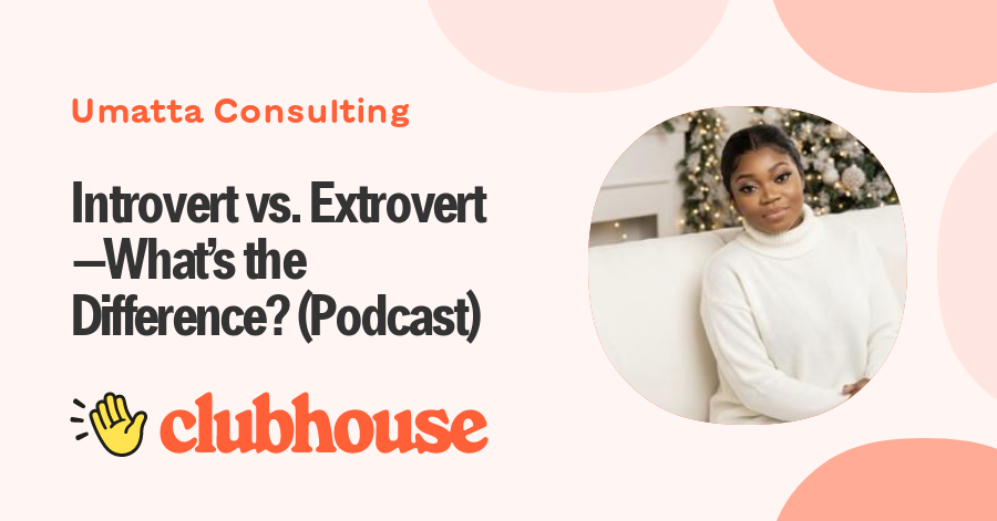 Introvert vs. Extrovert —What’s the Difference? (Podcast)