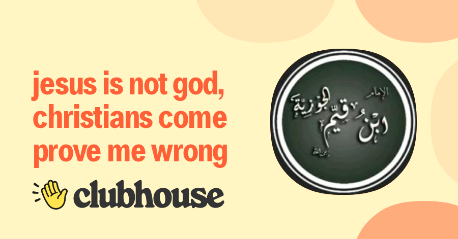jesus is not god, christians come prove me wrong