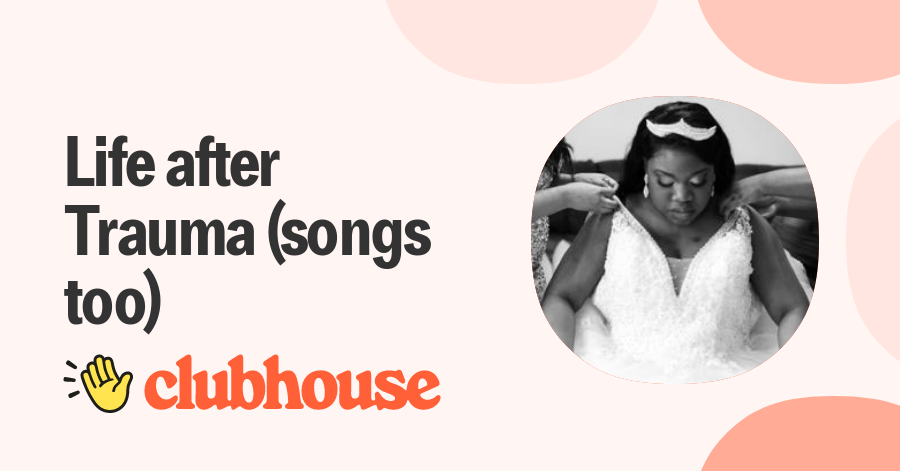 Life after Trauma (songs too)