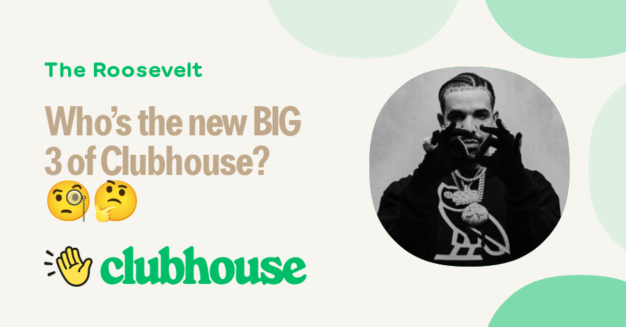 Who’s the new BIG 3 of Clubhouse? 🧐🤔