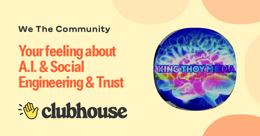 Your feeling about A.I. & Social Engineering & Trust