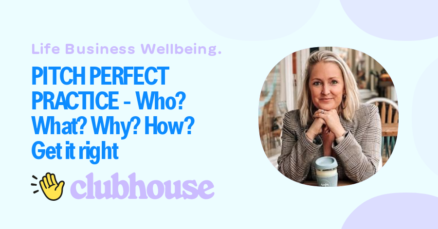 PITCH PERFECT PRACTICE - Who? What? Why? How? Get it right