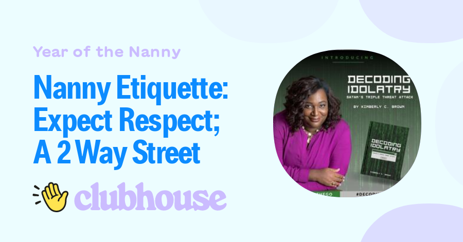 Nanny Etiquette: Expect Respect; A 2 Way Street