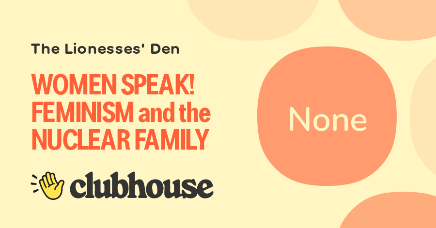 WOMEN SPEAK! FEMINISM and the NUCLEAR FAMILY
