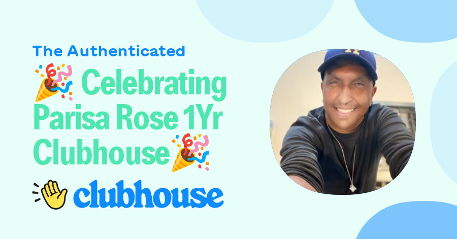 🎉 Celebrating Parisa Rose 1Yr Clubhouse🎉