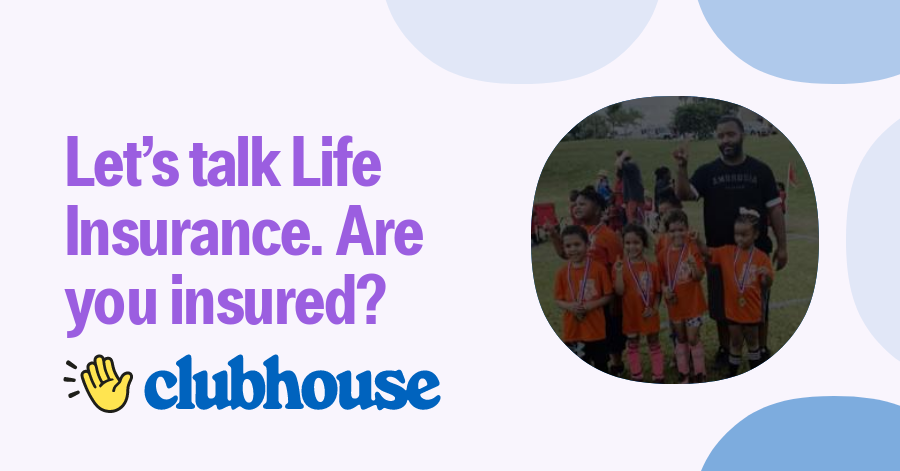 Join Let’s talk Life Insurance. Are you insured?