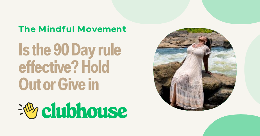 Join Is the 90 Day rule effective? Hold Out or Give in