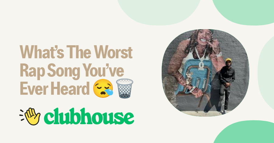 What’s The Worst Rap Song You’ve Ever Heard 😪🗑️