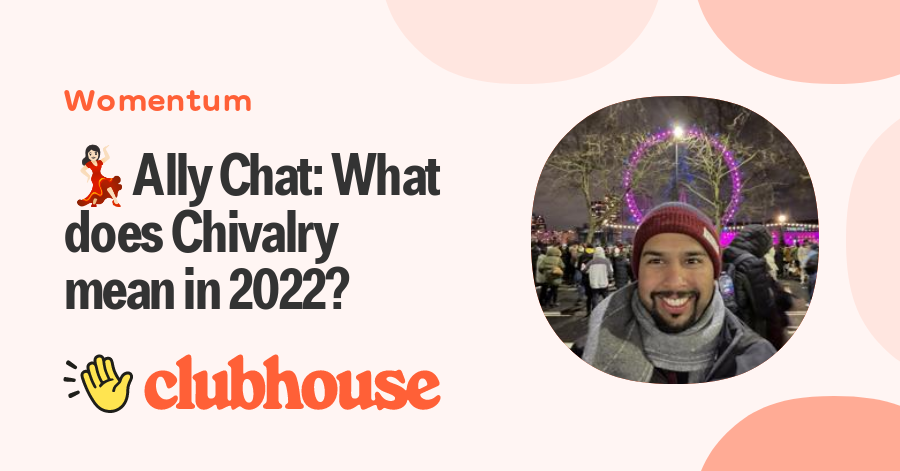 💃🏻Ally Chat: What does Chivalry mean in 2022?