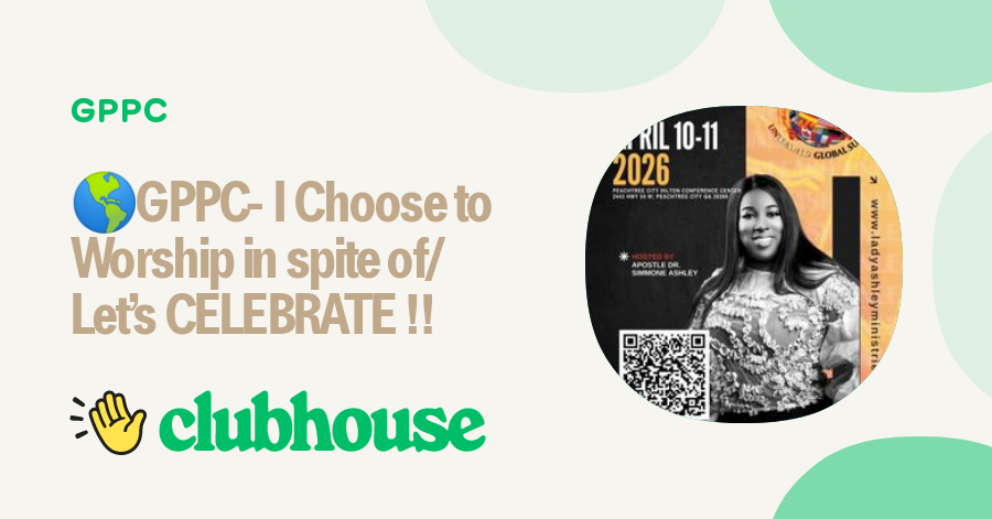 🌎GPPC- I Choose to Worship in spite of/ Let’s CELEBRATE ‼️