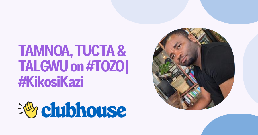 TAMNOA, TUCTA & TALGWU on #TOZO | #KikosiKazi