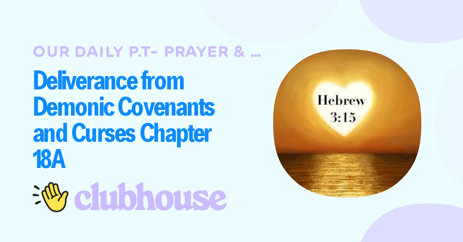 Join Deliverance from Demonic Covenants and Curses Chapter 18A