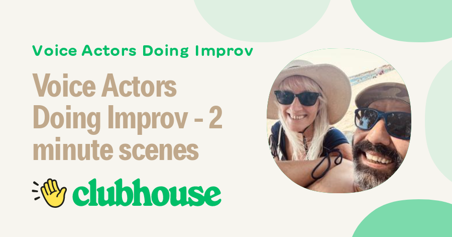 Voice Actors Doing Improv - 2 minute scenes