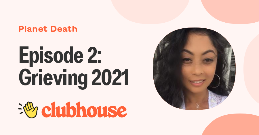 Episode 2: Grieving 2021