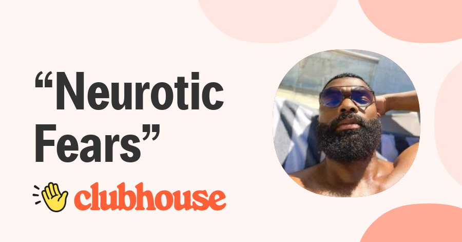 Join “Neurotic Fears”