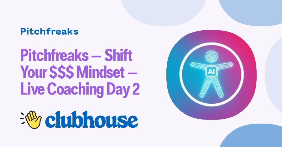 Pitchfreaks — Shift Your $$$ Mindset —Live Coaching Day 2