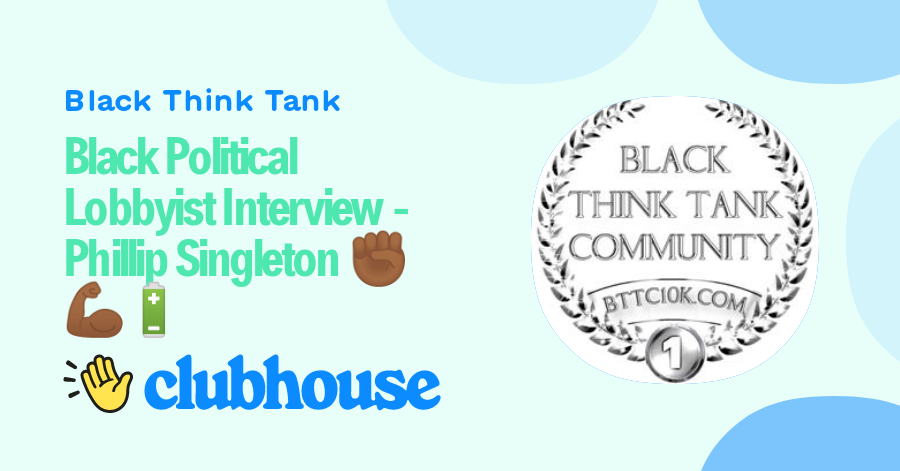Black Political Lobbyist Interview -Phillip Singleton 🏾💪🏾🔋