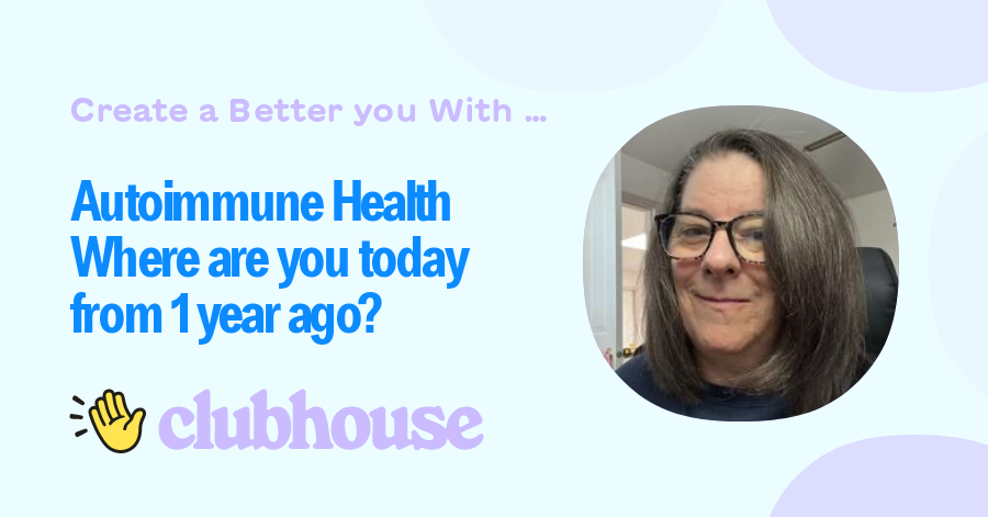 Join Autoimmune Health Where are you today from 1 year ago?