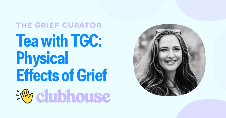 Tea with TGC: Physical Effects of Grief