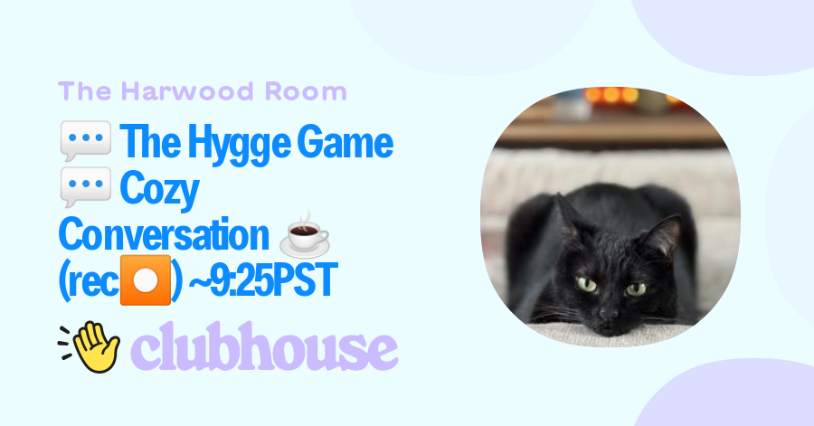 Join 💬 The Hygge Game 💬 Cozy Conversation ☕️ (rec⏺) ~9:25PST