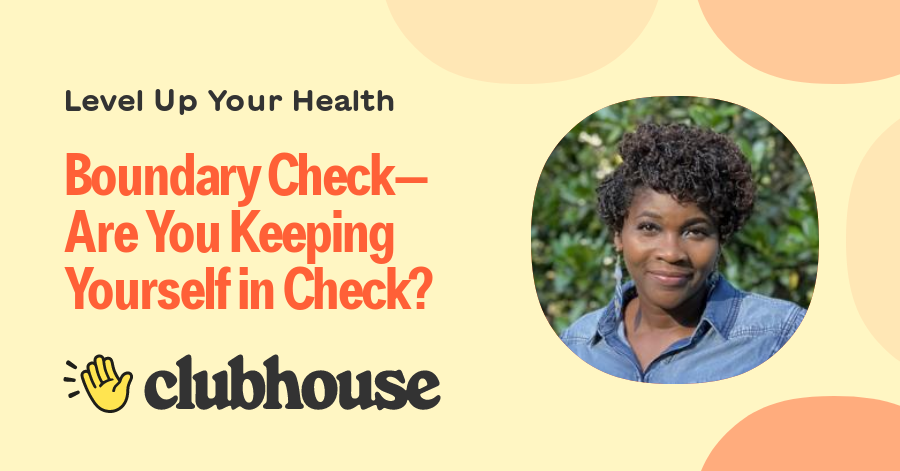Boundary Check—Are You Keeping Yourself in Check? - Level Up Your Health