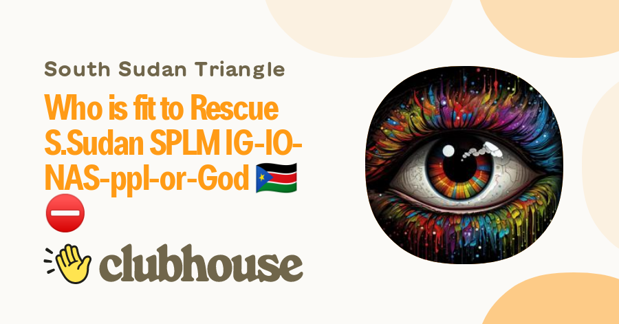 Who is fit to Rescue S.Sudan SPLM IG-IO-NAS-ppl-or-God 🇸🇸⛔️