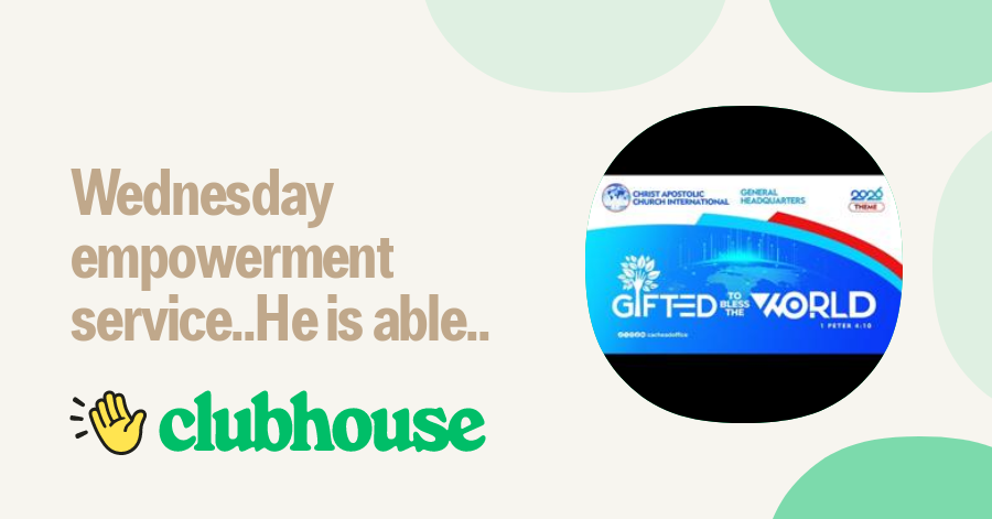 Wednesday empowerment service..He is able..