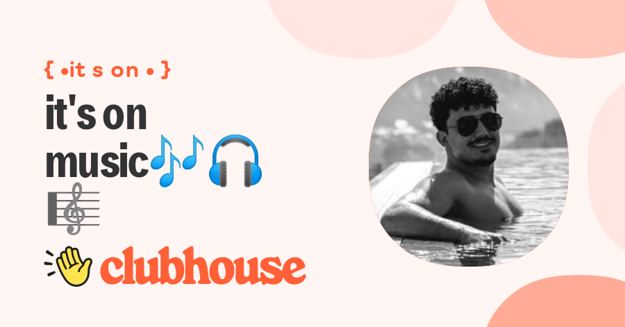 it's on music🎶🎧🎼 - Clubhouse