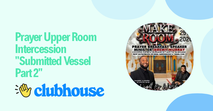 Prayer Upper Room Intercession "Submitted Vessel Part 2"