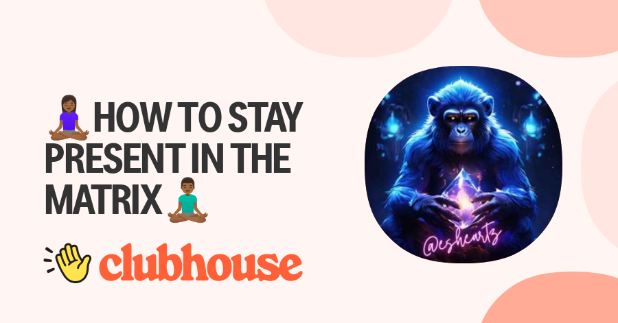 🧘🏾‍♀️HOW TO STAY PRESENT IN THE MATRIX🧘🏾‍♂️