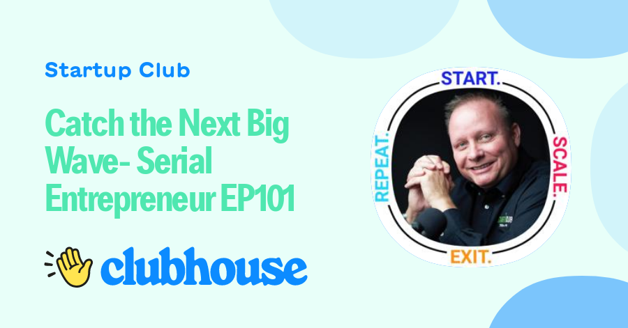 Catch the Next Big Wave- Serial Entrepreneur EP101