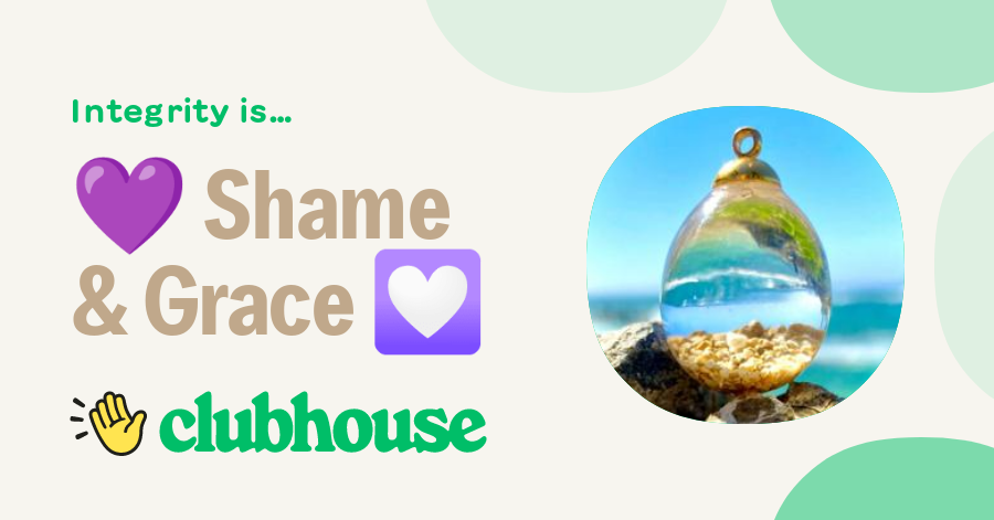 💜 Shame & Grace 💟 - Clubhouse [Replay]