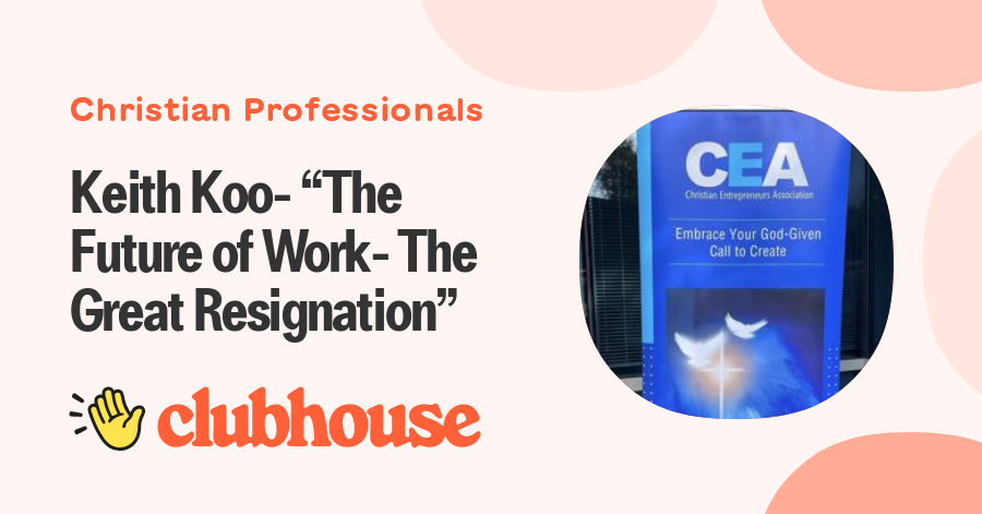 Join Keith Koo- “The Future of Work- The Great Resignation”