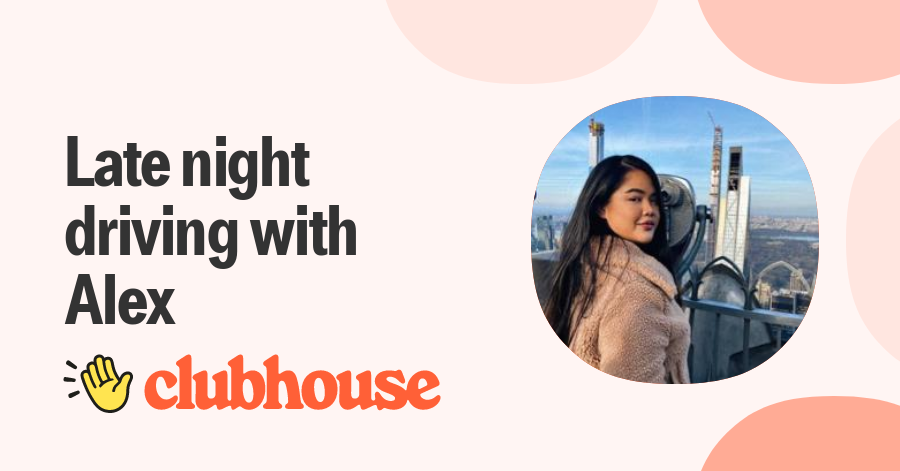 Late night driving with Alex