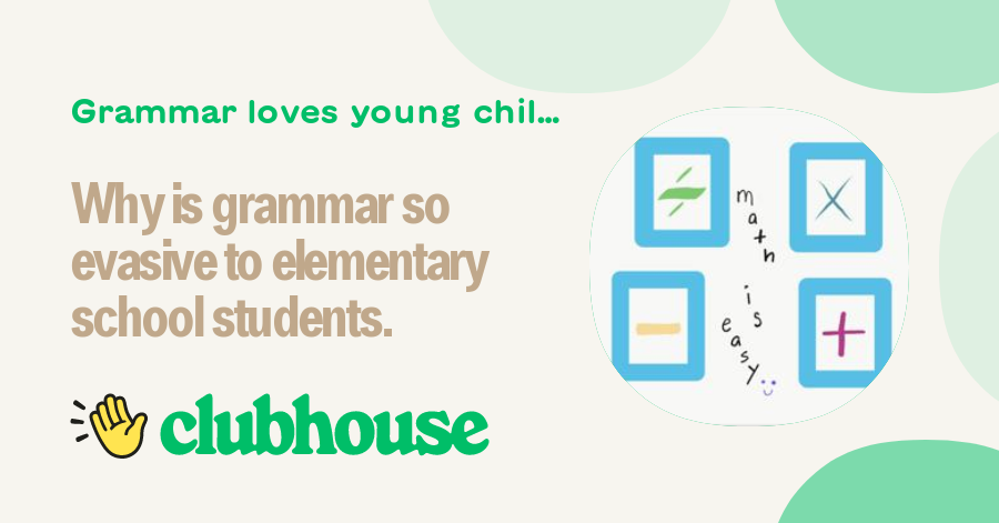 Join Why is grammar so evasive to elementary school students.