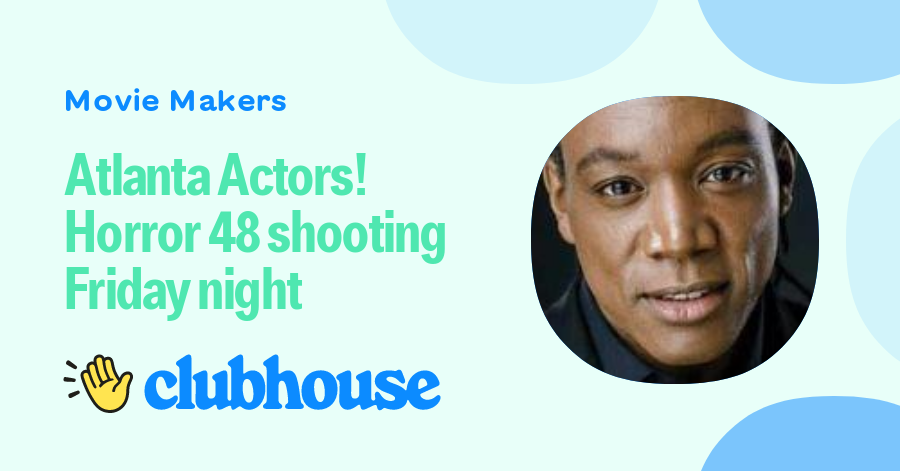 Atlanta Actors! Horror 48 shooting Friday night
