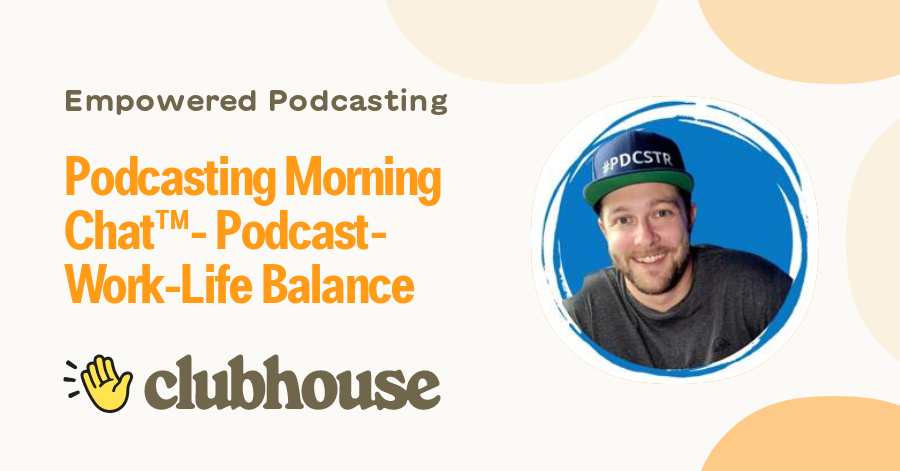 Podcasting Morning Chat™️- Podcast-Work-Life Balance