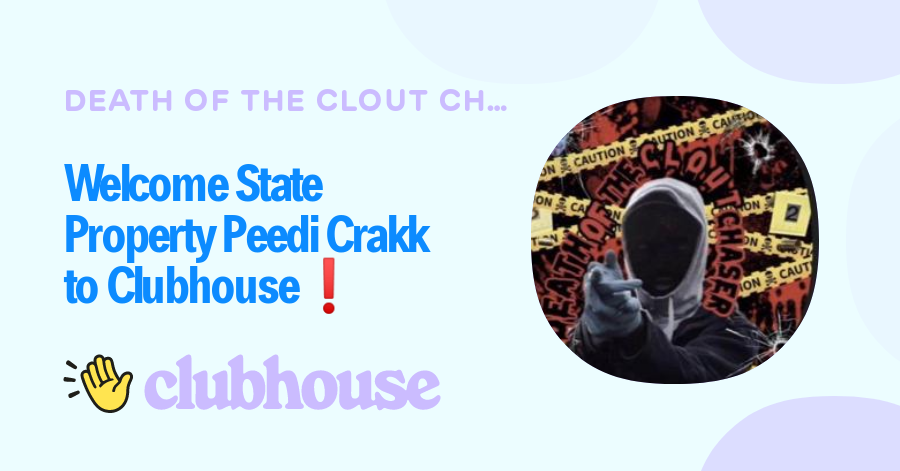 Welcome State Property Peedi Crakk to Clubhouse ️