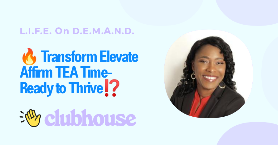 🔥 Transform Elevate Affirm TEA Time- Ready to Thrive⁉️