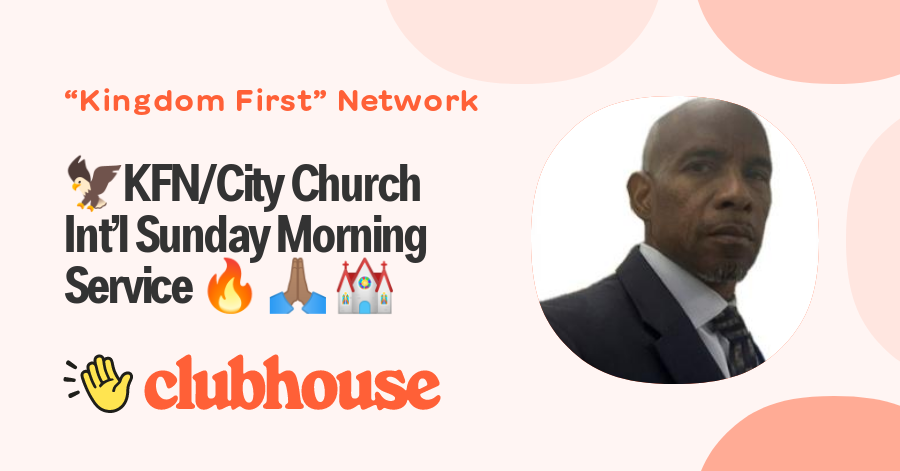 🦅KFN/City Church Int’l Sunday Morning Service 🔥 🙏🏽 ⛪️
