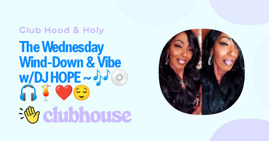 The Wednesday Wind-Down & Vibe w/DJ HOPE ~ 🎶💿🎧🍹 ️😌