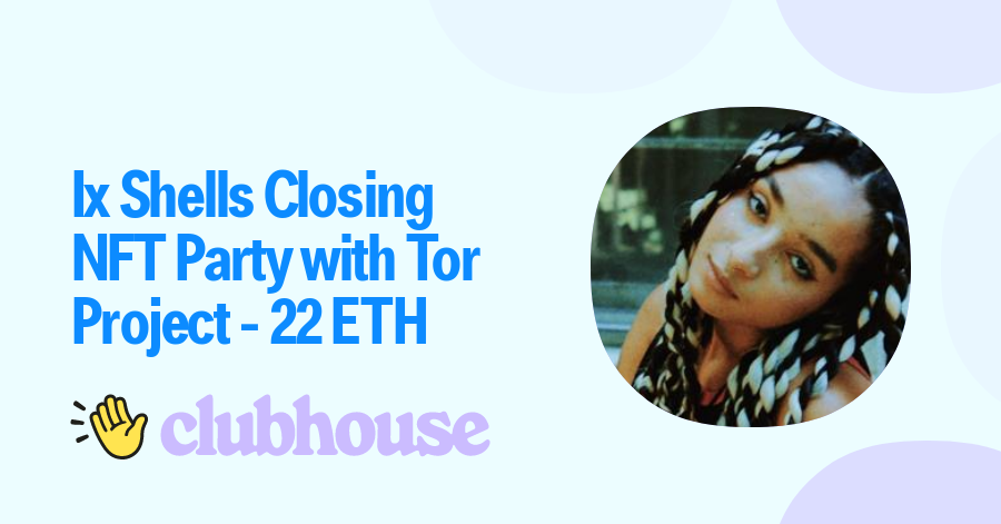 Join Ix Shells Closing NFT Party with Tor Project - 22 ETH