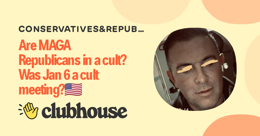Are MAGA Republicans in a cult? Was Jan 6 a cult meeting?🇺🇸